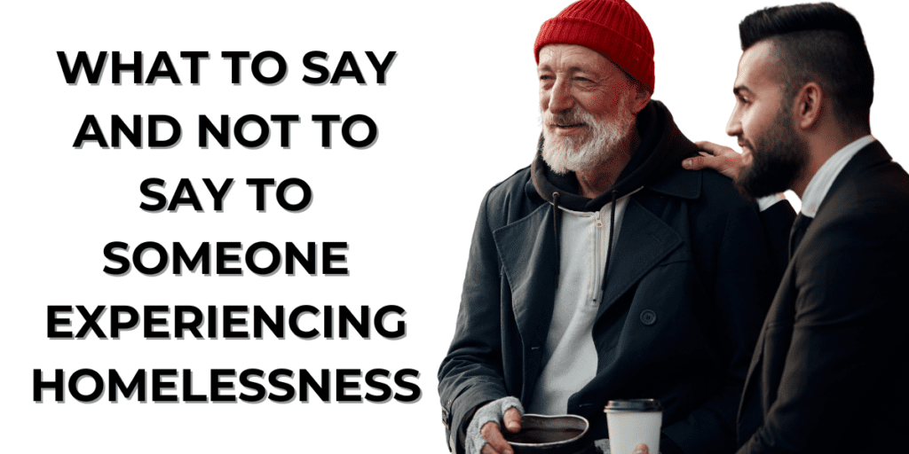 Connecting with Compassion: How to Interact with Homeless Individuals ...
